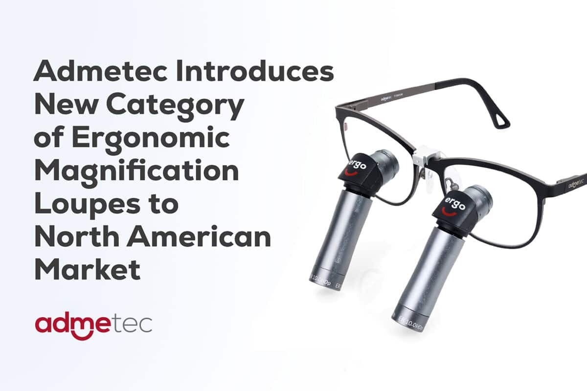 Admetec Introduces New Category of Ergonomic Magnification Loupes to North American Market - ADMETEC